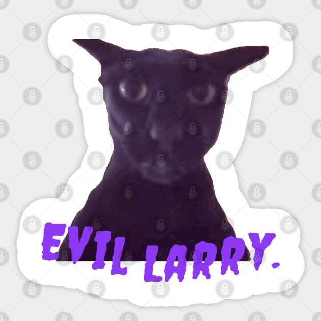 Evil Larry The Cat - Evil Larry - Sticker | TeePublic